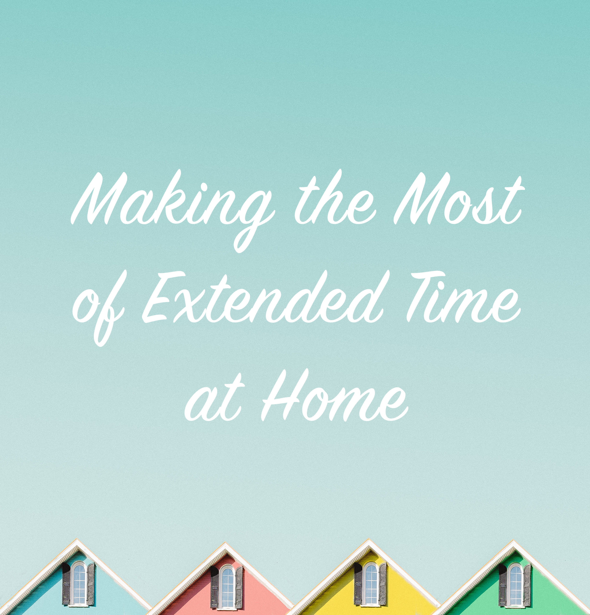 Making the Most of Extended Time at Home - Project Play Therapy