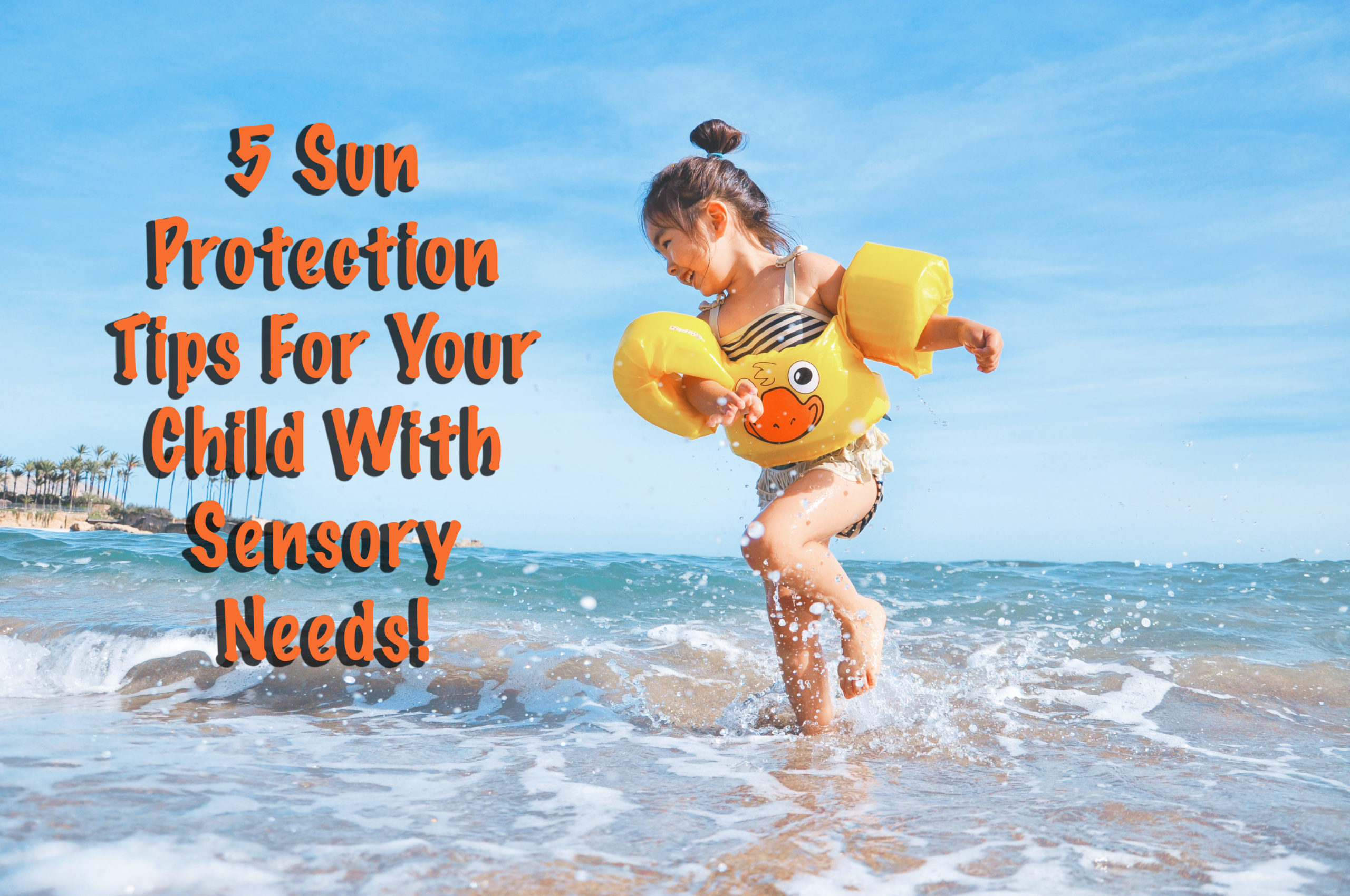 5 Sun Protection Tips For Your Child With Sensory Needs! - Project Play ...