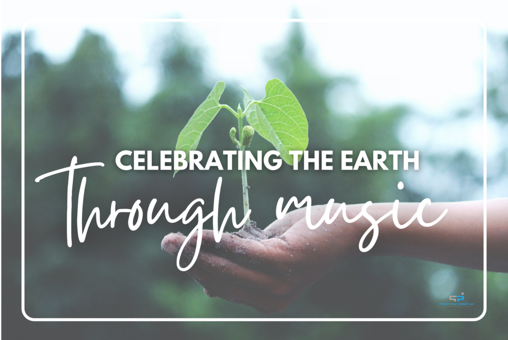 Celebrating the Earth Through Music - Project Play Therapy