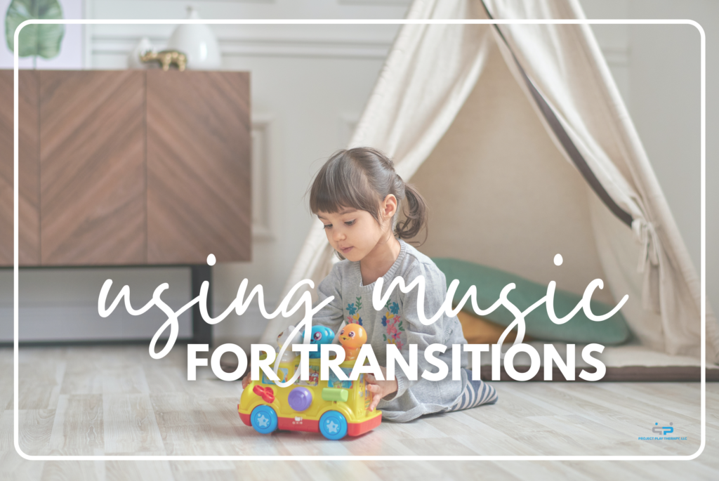Using Music for Transitions - Project Play Therapy