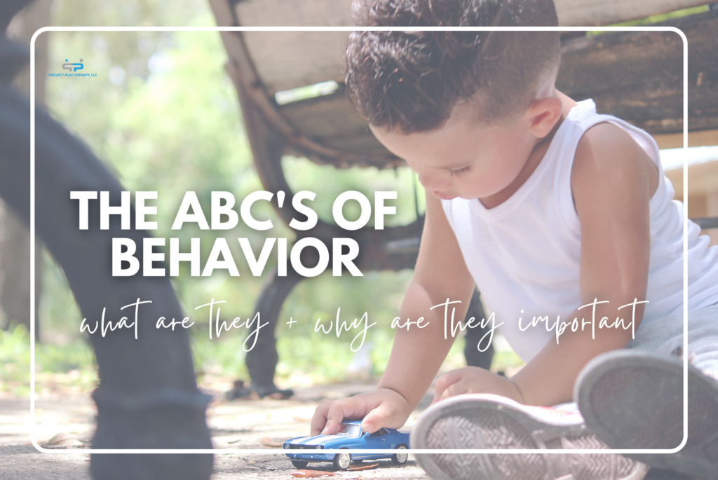 The ABC's of Behavior - Project Play Therapy
