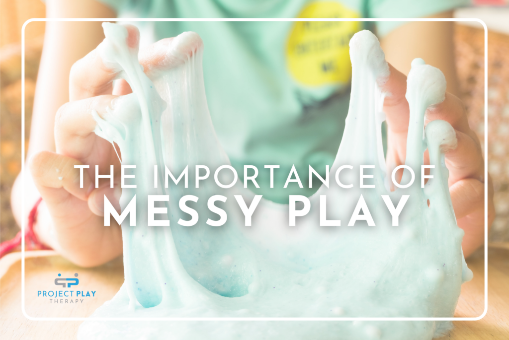 The Importance of Messy Play - Project Play Therapy