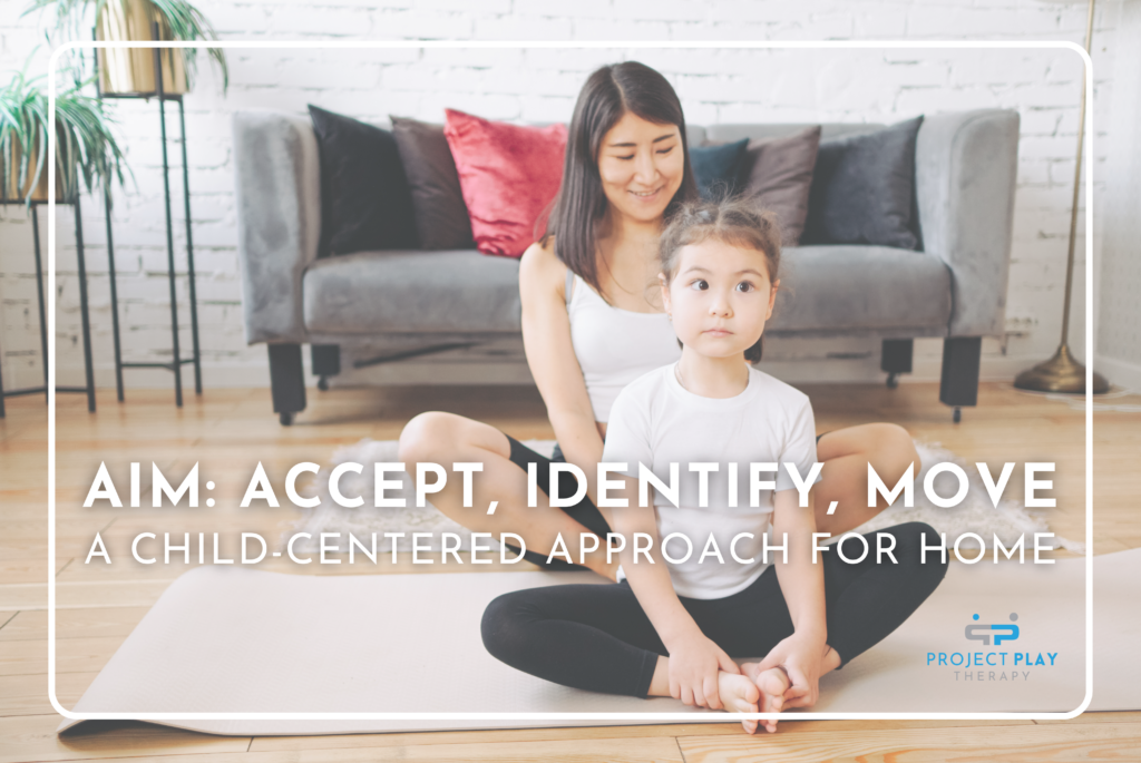 AIM: a child-centered approach you can try at home - Project Play Therapy